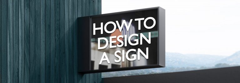 Guiding Tips on How to Design a Sign for Your Business Like a Pro | Blog